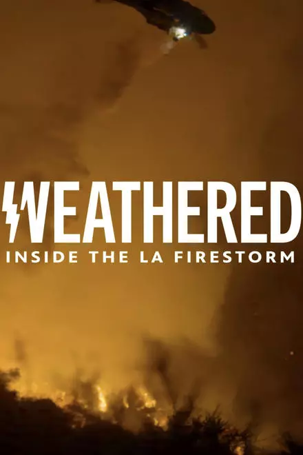 Weathered: Inside the LA Firestorm Movie Ibomma